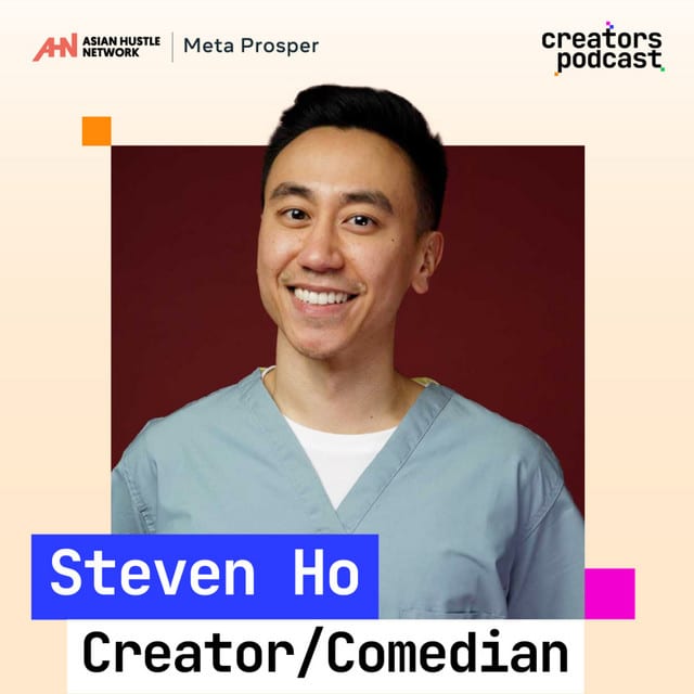 02. Creators Podcast | Steven Ho | AHN x Meta Prosper - Asian Hustle ...